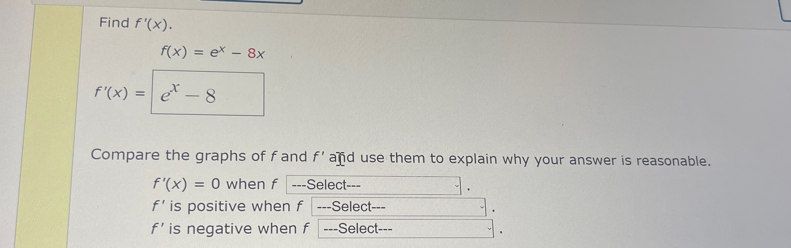 Solved Find f'(x)f(x)=ex-8xf'(x)=Compare the graphs of f | Chegg.com