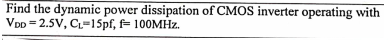 Solved subject (VLSI) ﻿:Find the dynamic power dissipation | Chegg.com