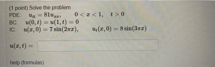 Solved (1 point) Solve the problem PDE: ut = 81uzz BC: u(0, | Chegg.com