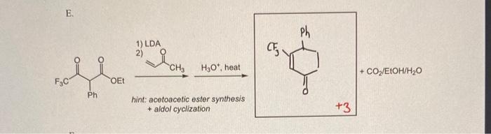 Solved E. 1) LDA 2) hint: acetoacetic ester synthesis + | Chegg.com