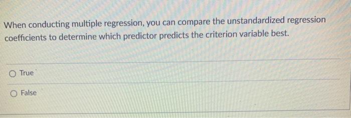Solved When conducting multiple regression, you can compare | Chegg.com