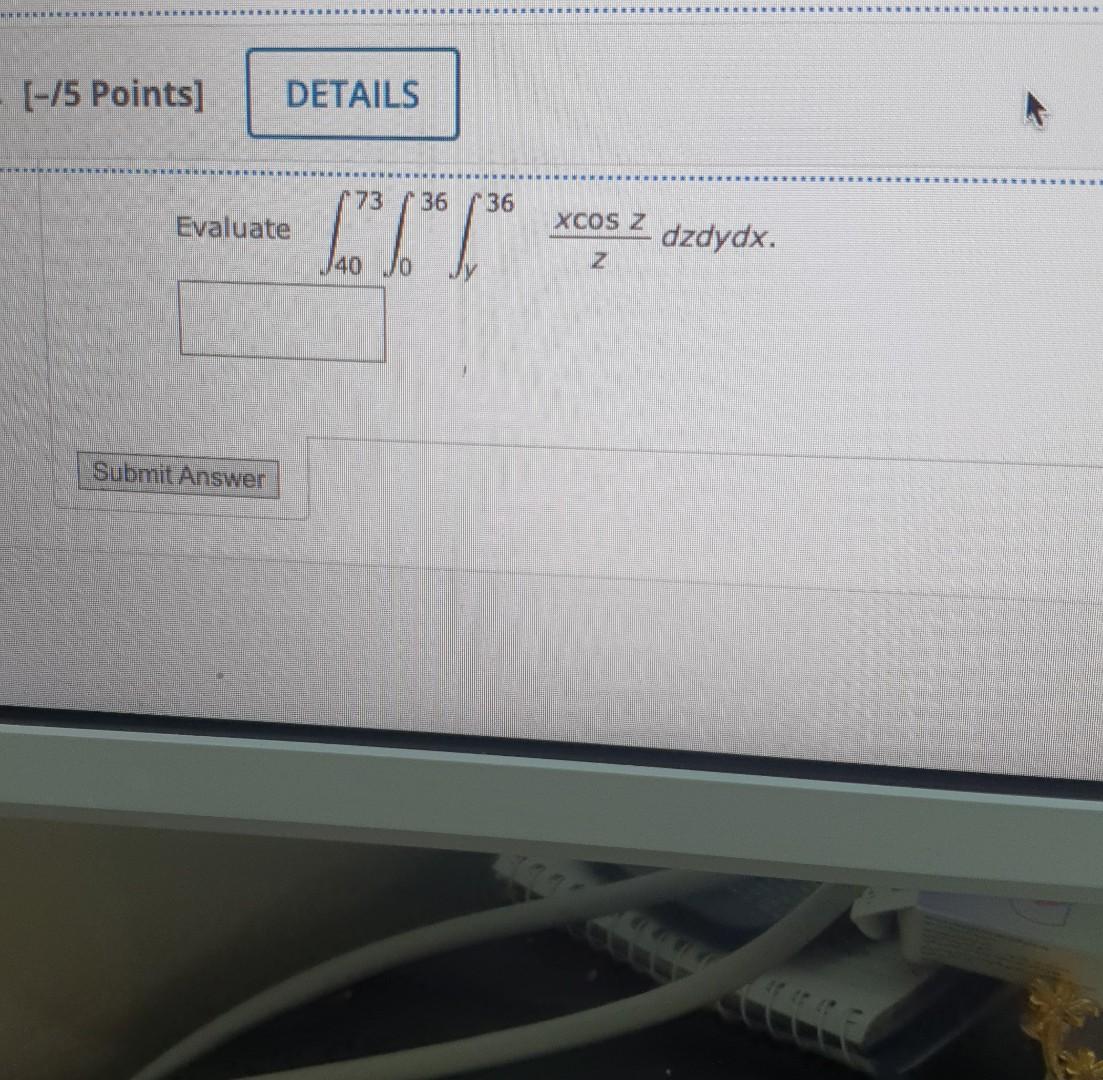 Solved \\( \\int_{40}^{73} \\int_{0}^{36} \\int_{y}^{36} \\) | Chegg.com
