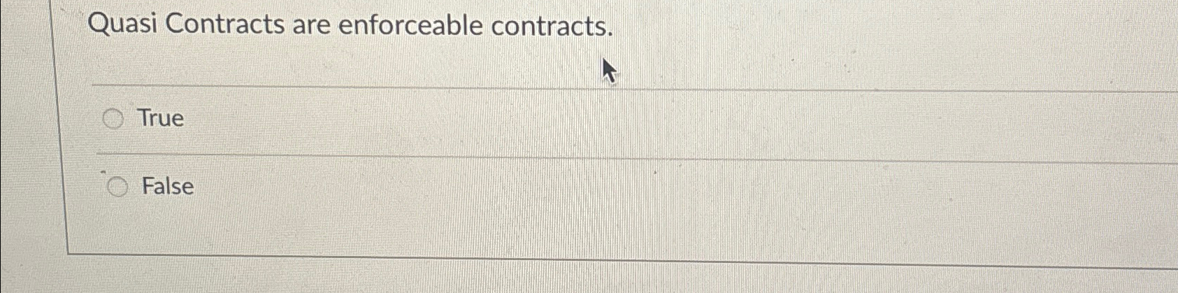 Solved Quasi Contracts are enforceable contracts.TrueFalse | Chegg.com