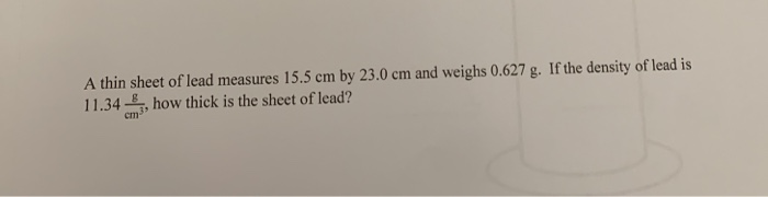 Solved A thin sheet of lead measures 15.5 cm by 23.0 cm and | Chegg.com