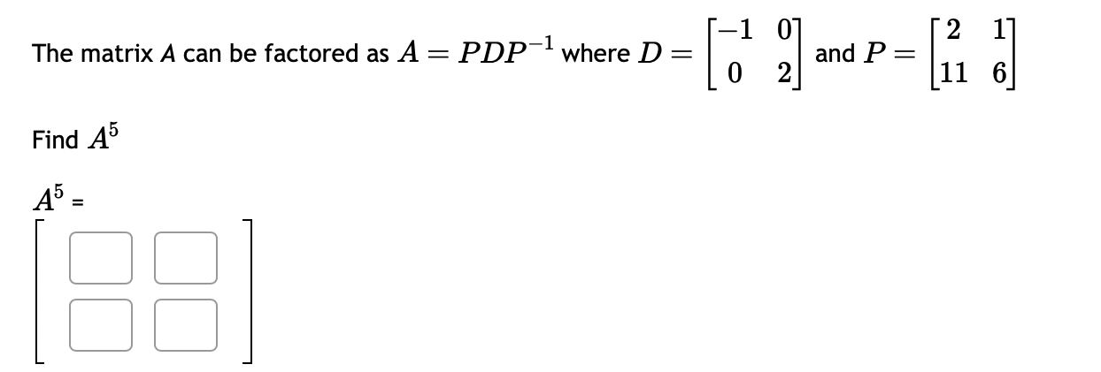 Solved The matrix A can be factored as A=PDP-1 ﻿where | Chegg.com