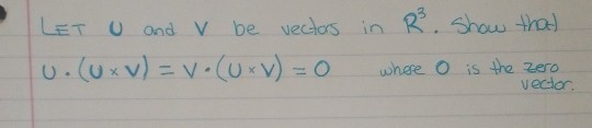 Solved LET U and v be vectors in R². show tha) U. (Uxv) = v. | Chegg.com