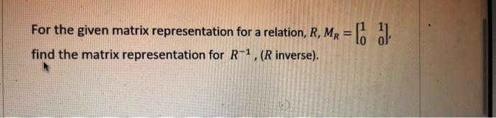 Solved For the given matrix representation for a relation, | Chegg.com