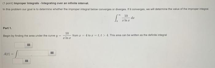 Solved (1 point) Improper Integrals - Integrating over an | Chegg.com