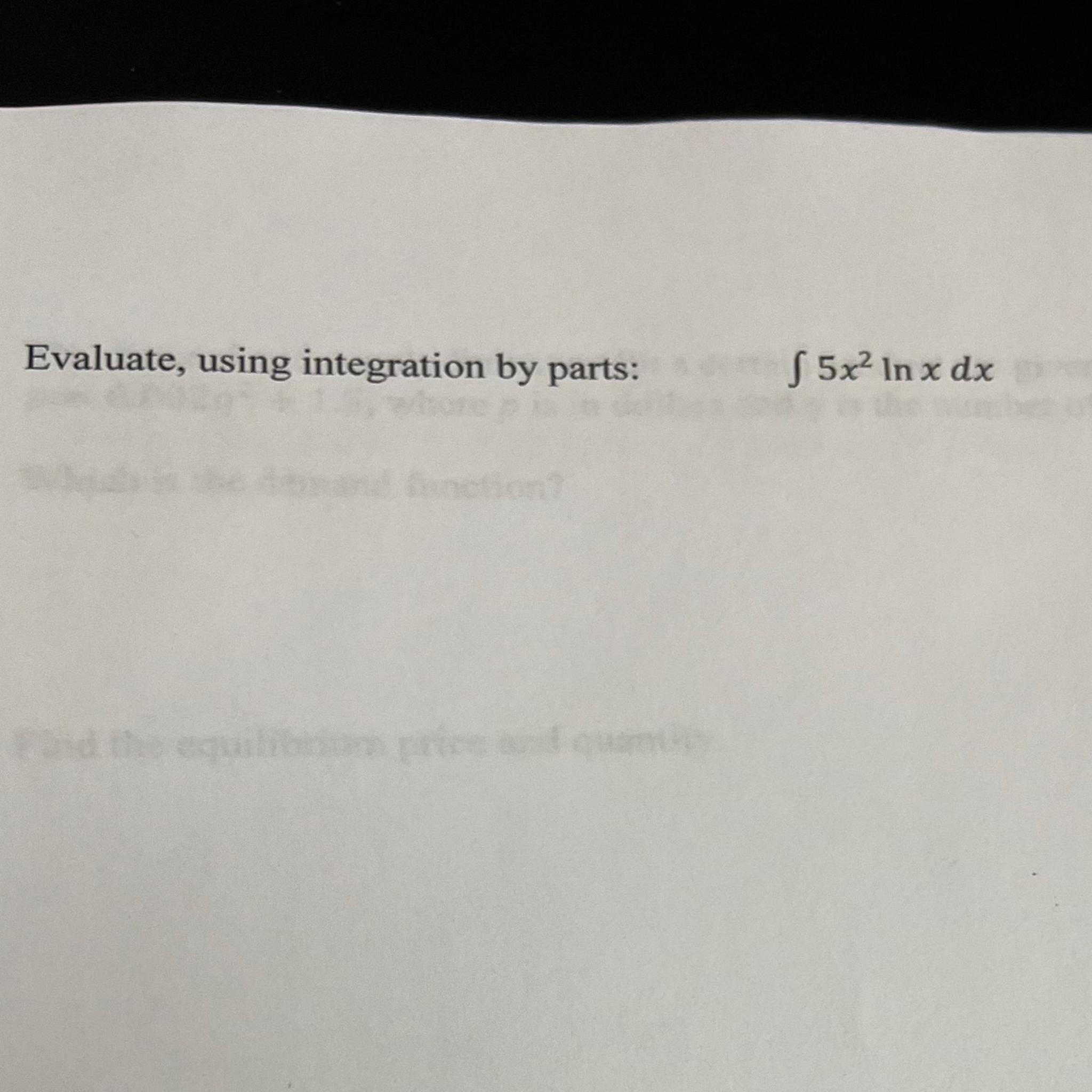 Solved Evaluate, using integration by parts:∫﻿﻿5x2lnxdx | Chegg.com