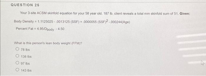 Solved QUESTION 25 Your 3-site ACSM skinfold equation for | Chegg.com