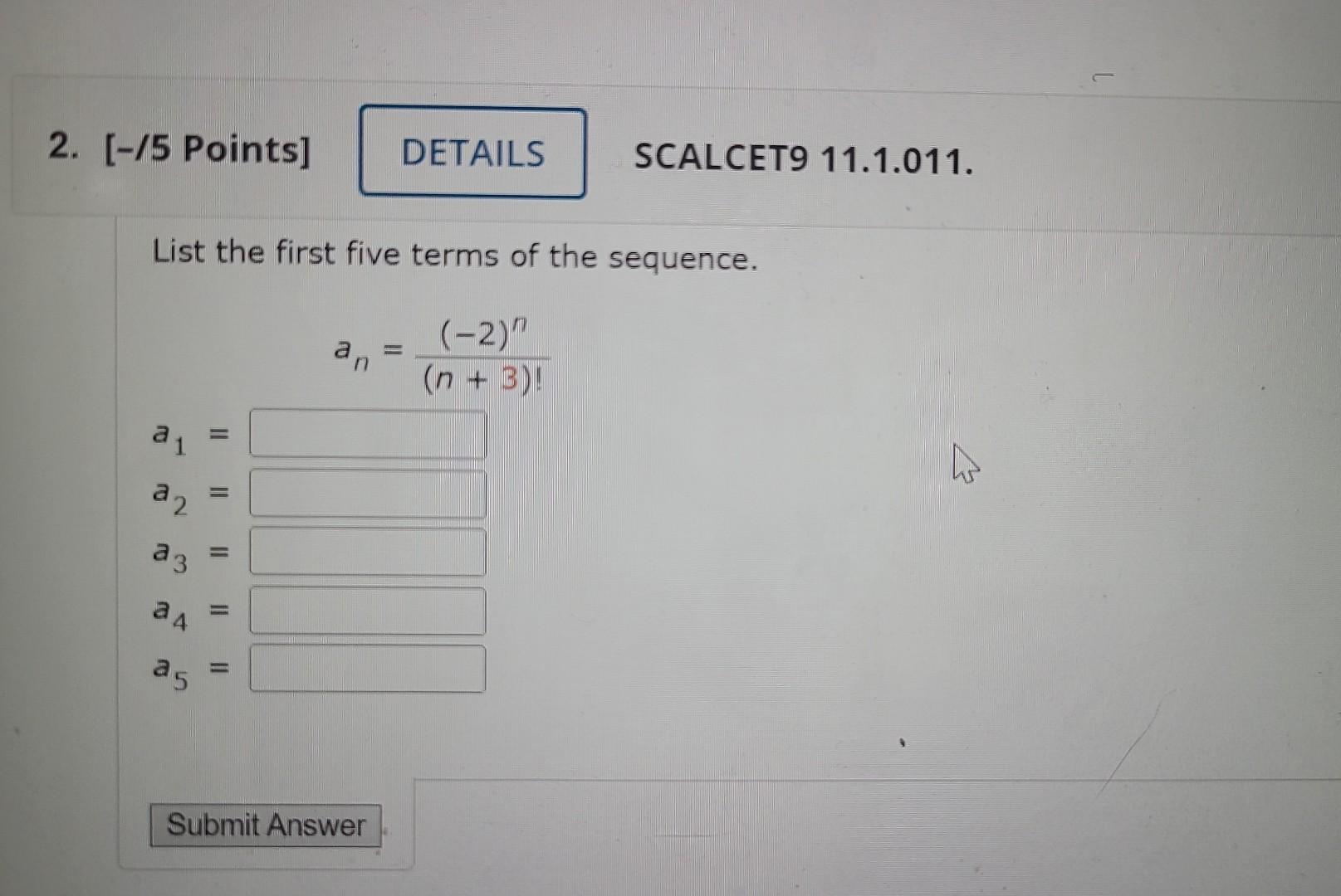Solved -15 Points] SCALCET9 11.1.011. List the first five | Chegg.com