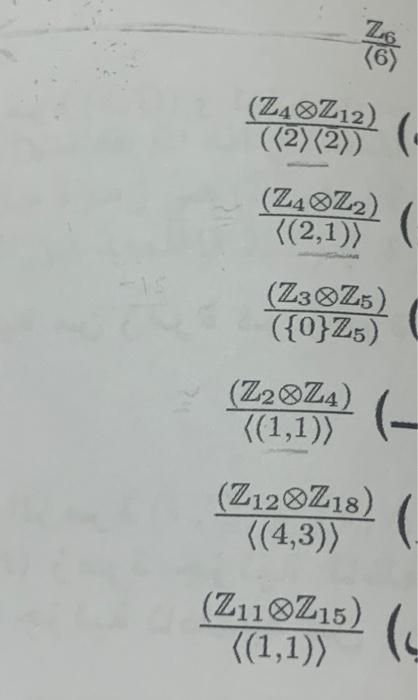 Solved ( 2 2 )(Z4⊗Z12) (2,1) (Z4⊗Z2) ({0}Z5)(Z3⊗Z5) | Chegg.com