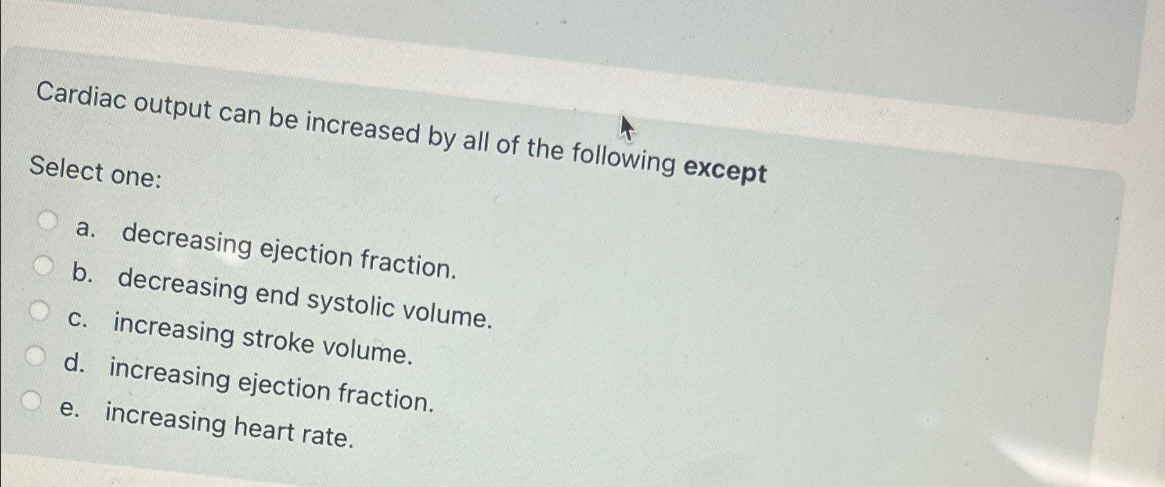 Solved Cardiac output can be increased by all of the | Chegg.com