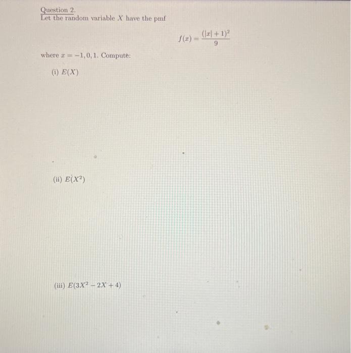 Solved Question 2. Let the random variable X have the pmf | Chegg.com