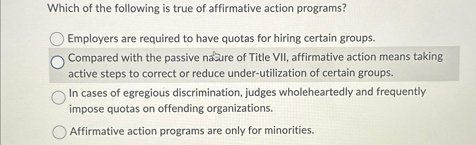 Solved Which of the following is true of affirmative action | Chegg.com