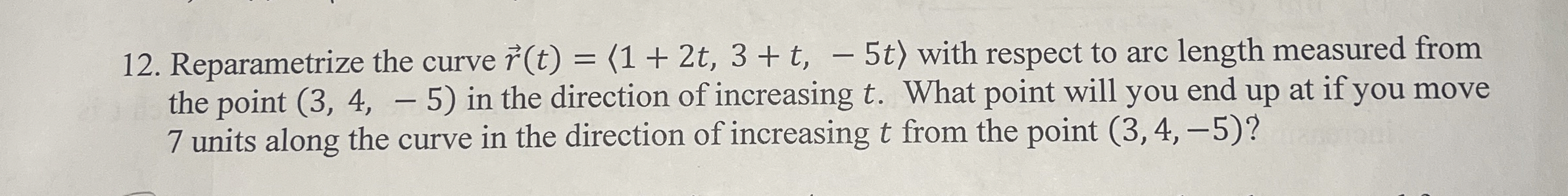 Solved Reparametrize the curve vec(r)(t)=(:1+2t,3+t,-5t:) | Chegg.com
