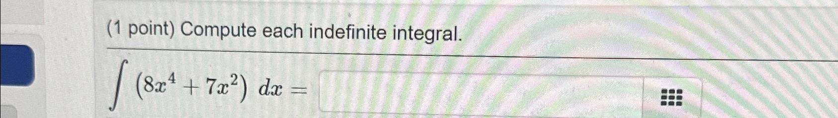 Solved (1 ﻿point) ﻿Compute each indefinite | Chegg.com