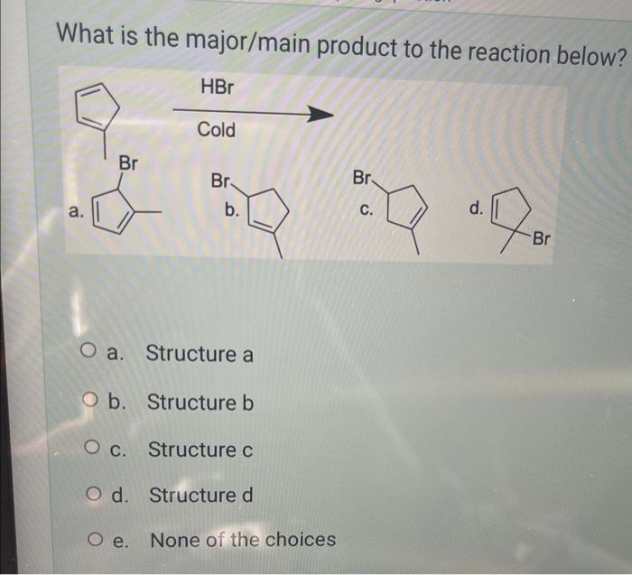 Solved What is the major/main product to the reaction below? | Chegg.com