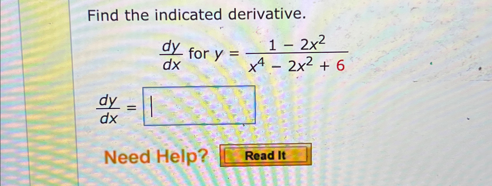 Solved Find the indicated derivative.dydx=Need Help? | Chegg.com