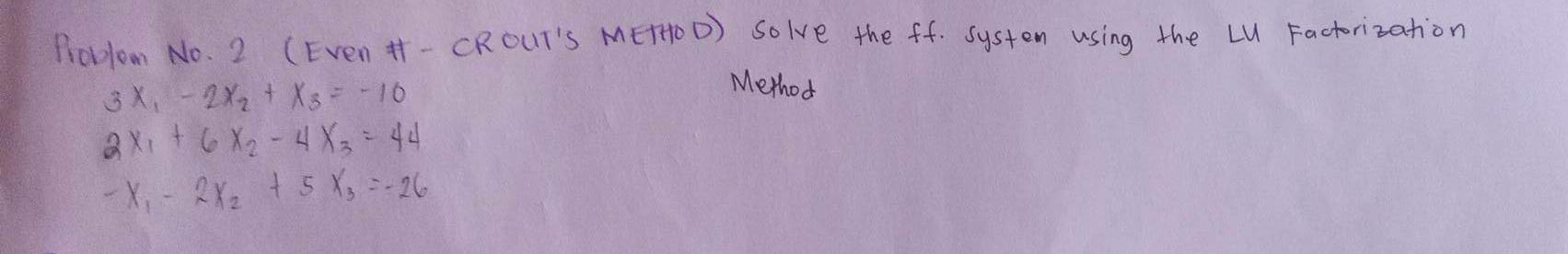 Solved Problom No. 2 (Even \#-CROUT'S METHOD) Solve the ff. | Chegg.com