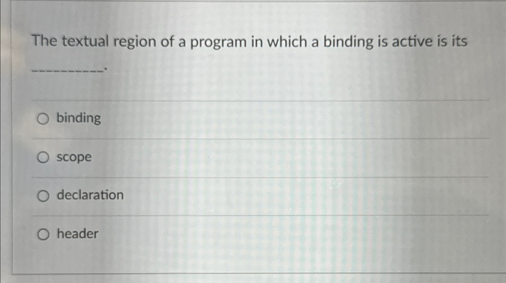 Solved The textual region of a program in which a binding is | Chegg.com Solved The textual region of a program in which a binding is | Chegg.com