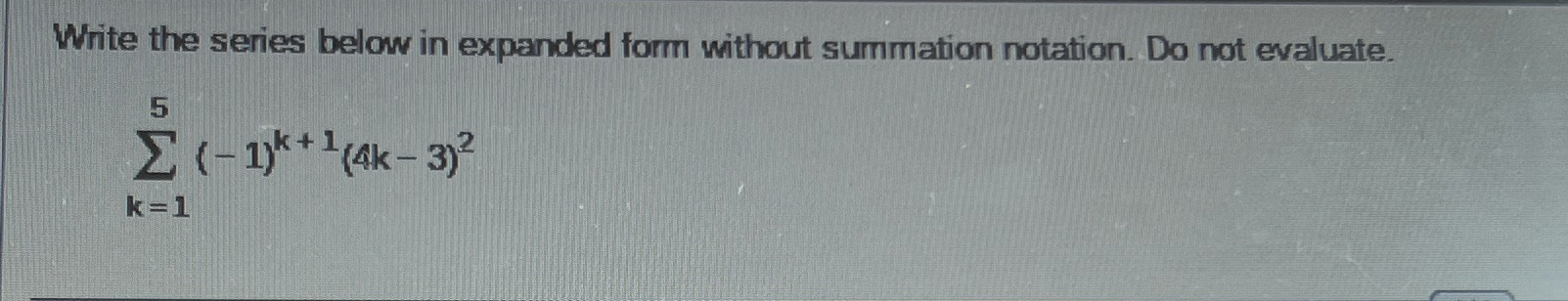 Solved Write the series below in expanded form without | Chegg.com