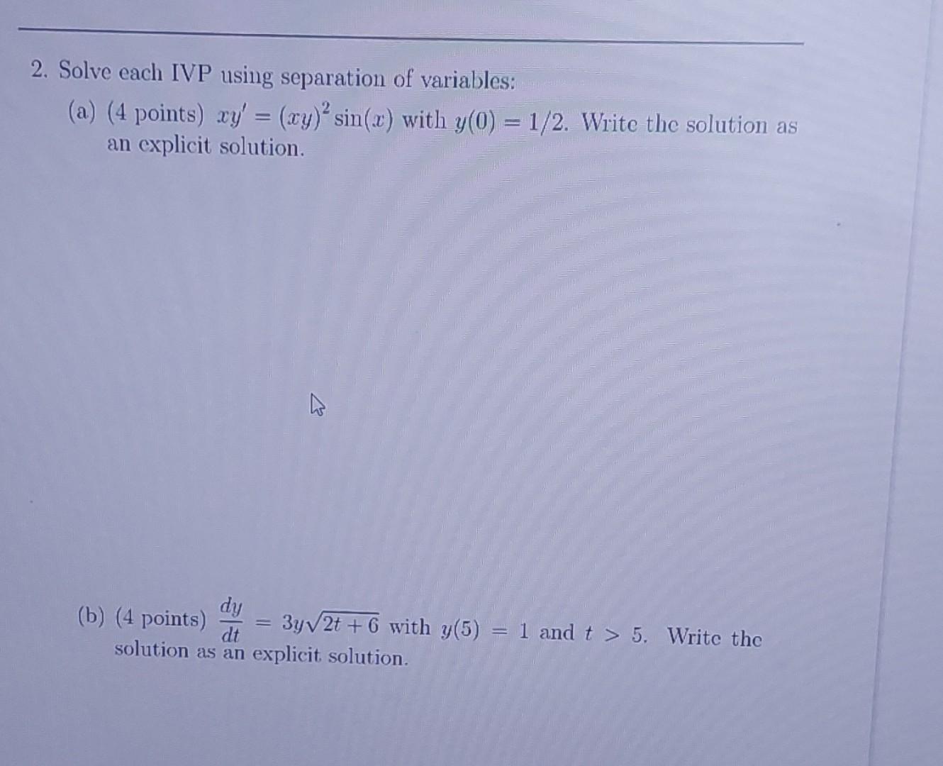 Solved 2. Solve each IVP using separation of variables: (a) | Chegg.com