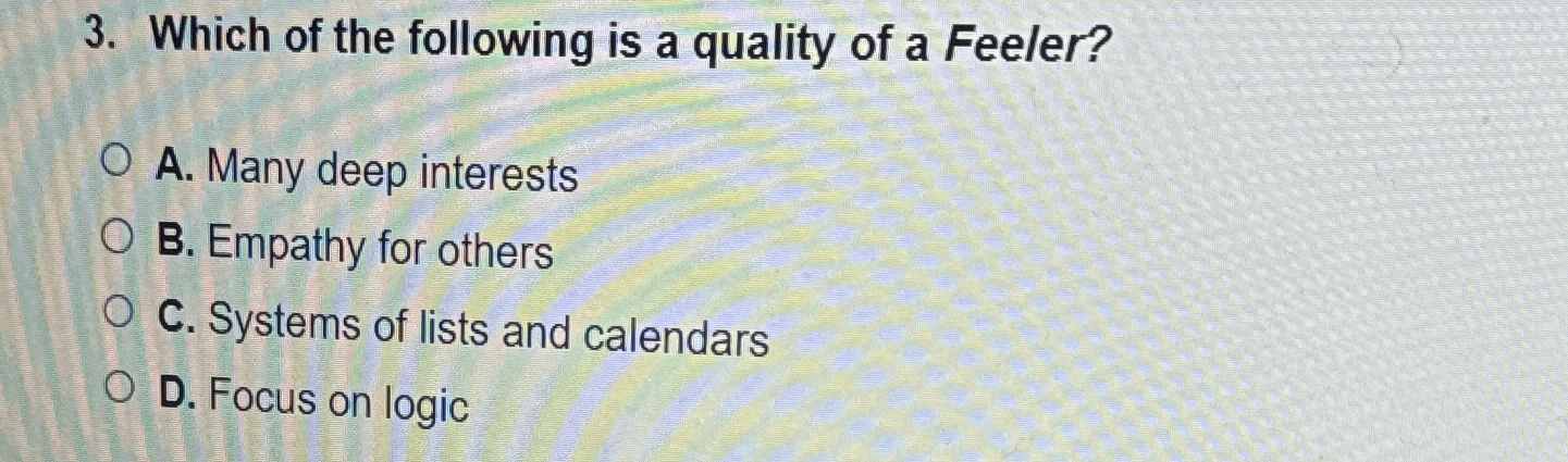 Solved Which of the following is a quality of a Feeler?A. | Chegg.com