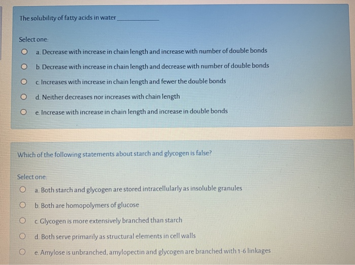 Solved The solubility of fatty acids in water Select one: о | Chegg.com