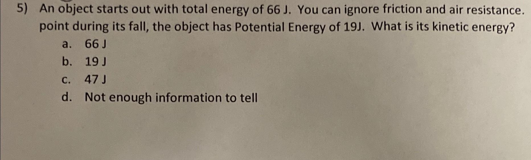 Solved An object starts out with total energy of 66J. ﻿You | Chegg.com