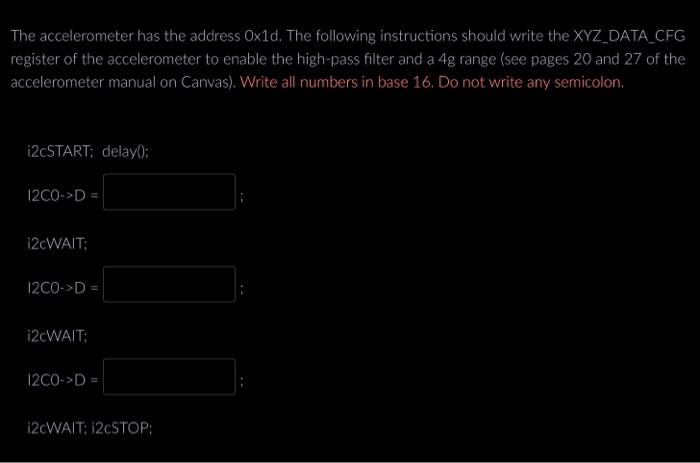 Solved The accelerometer has the address 0×1 d. The | Chegg.com