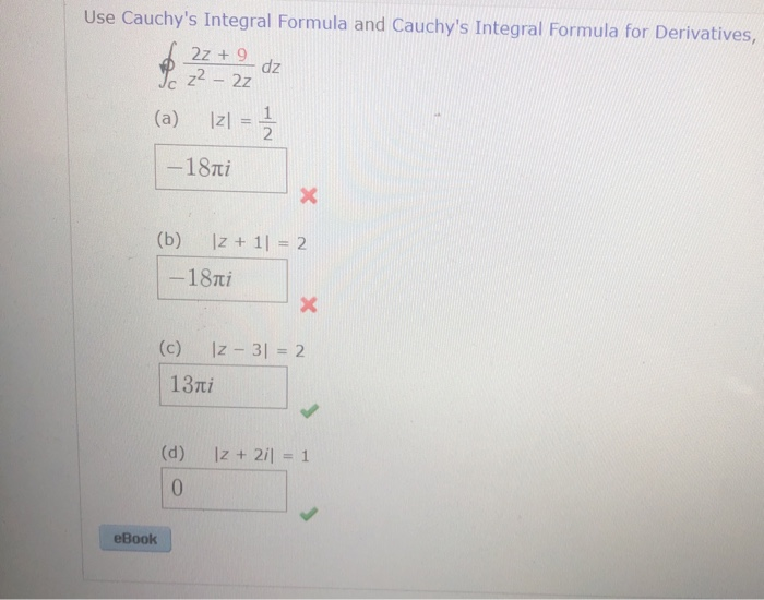 Solved Use Cauchy's Integral Formula and Cauchy's Integral | Chegg.com Solved Use Cauchy's Integral Formula and Cauchy's Integral | Chegg.com