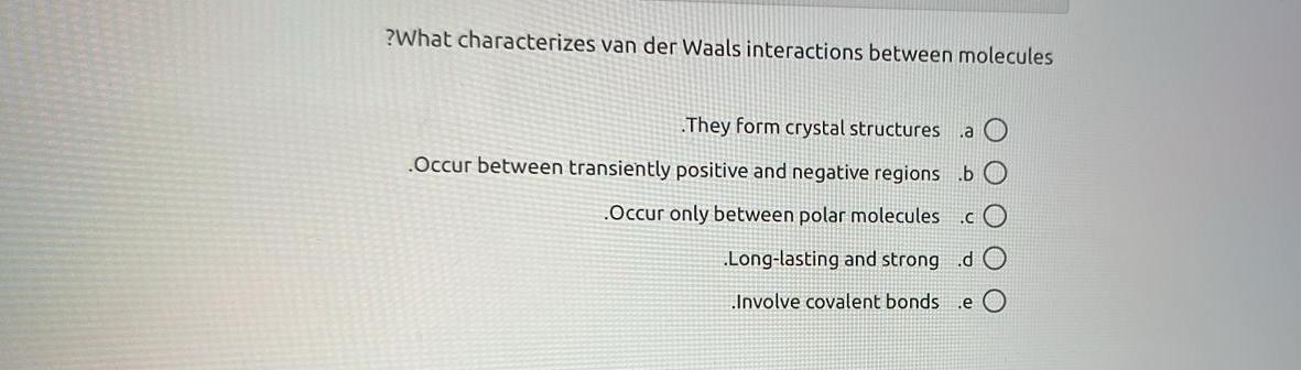 Solved ?hat characterizes van der Waals interactions between | Chegg.com
