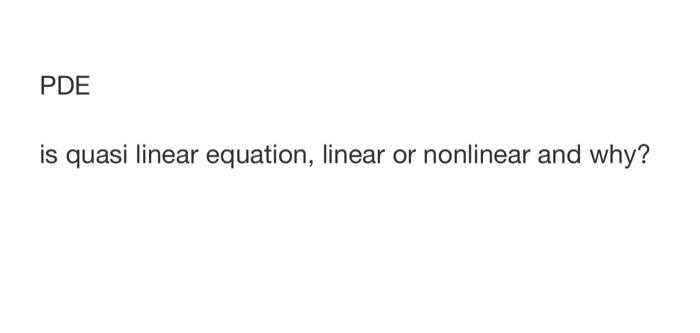 Solved is quasi linear equation, linear or nonlinear and | Chegg.com