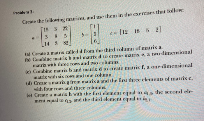 Solved Problem 3: Create the following matrices, and use | Chegg.com