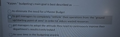 Solved "Kaizen " ﻿budgeting's main goal is best described | Chegg.com