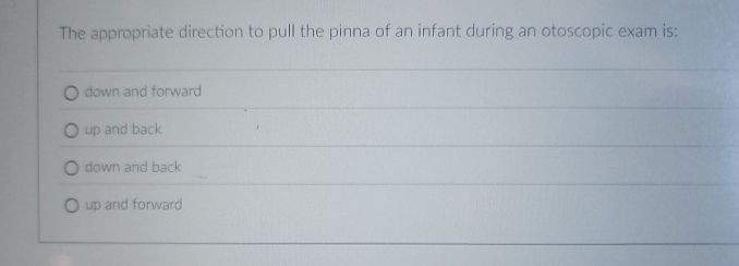 Solved The appropriate direction to pull the pinna of an | Chegg.com
