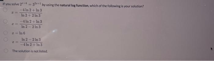 Solved If you solve 22+4=32x+1 by using the natural log | Chegg.com