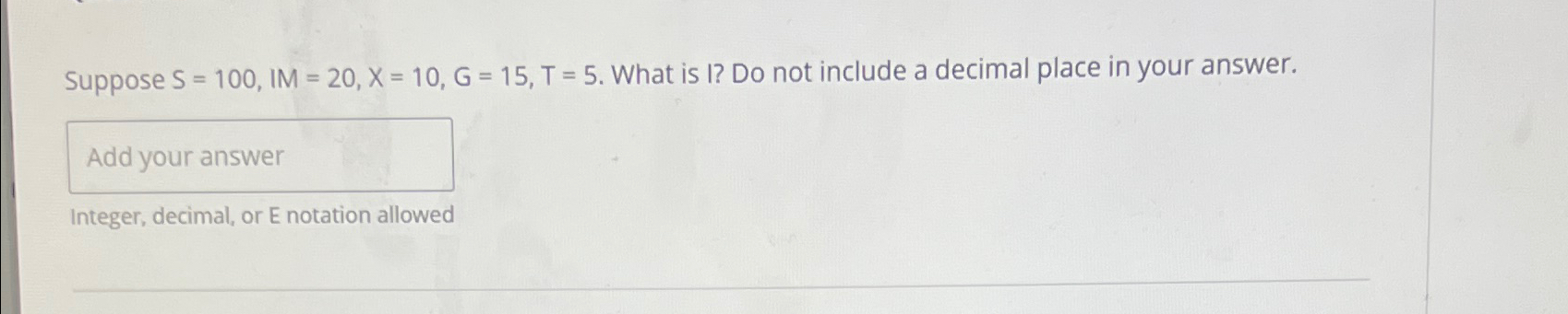 Solved Suppose S=100,IM=20,x=10,G=15,T=5. ﻿What is I ? ﻿Do | Chegg.com
