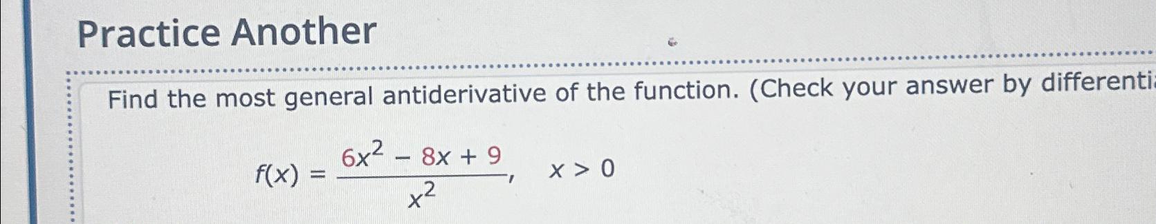 Solved Practice AnotherFind the most general antiderivative | Chegg.com