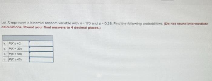 Solved Let X represent a binomial random variable with n=170 | Chegg.com