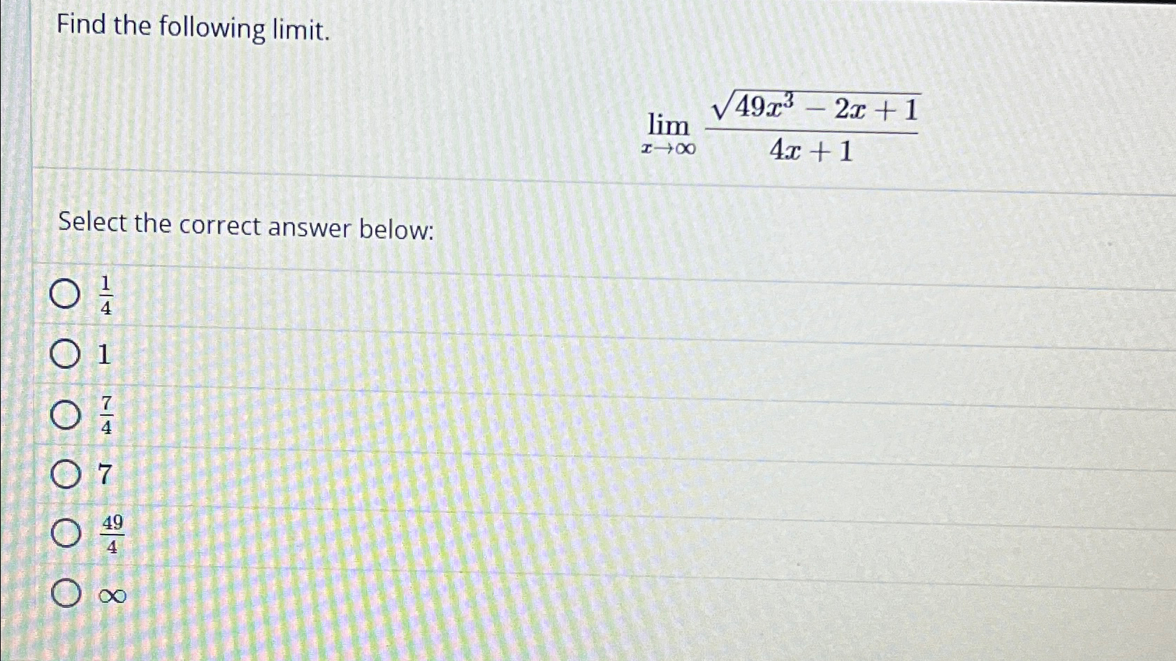 Solved Find the following limit.limx→∞49x3-2x+124x+1Select | Chegg.com