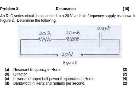 Solved Problem 3 Resonance [10] An RLC series circuit is | Chegg.com