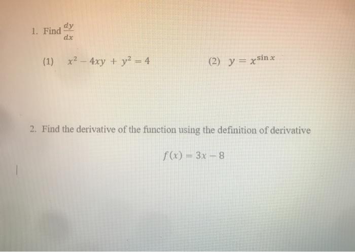 Solved dy 1. Find dx (1) x2 - 4xy + y2 = 4 (2) y = xsinx 2. | Chegg.com