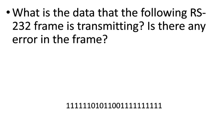 Solved What is the data that the following RS- 232 frame is | Chegg.com