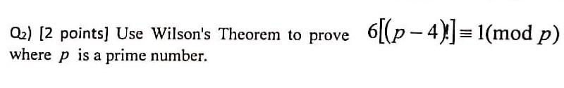 Solved Q2) (2 points) Use Wilson's Theorem to prove where p | Chegg.com