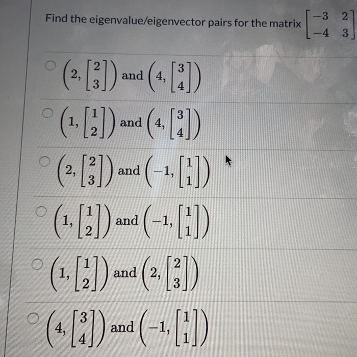 Solved Find the eigenvalue/eigenvector pairs for the matrix | Chegg.com