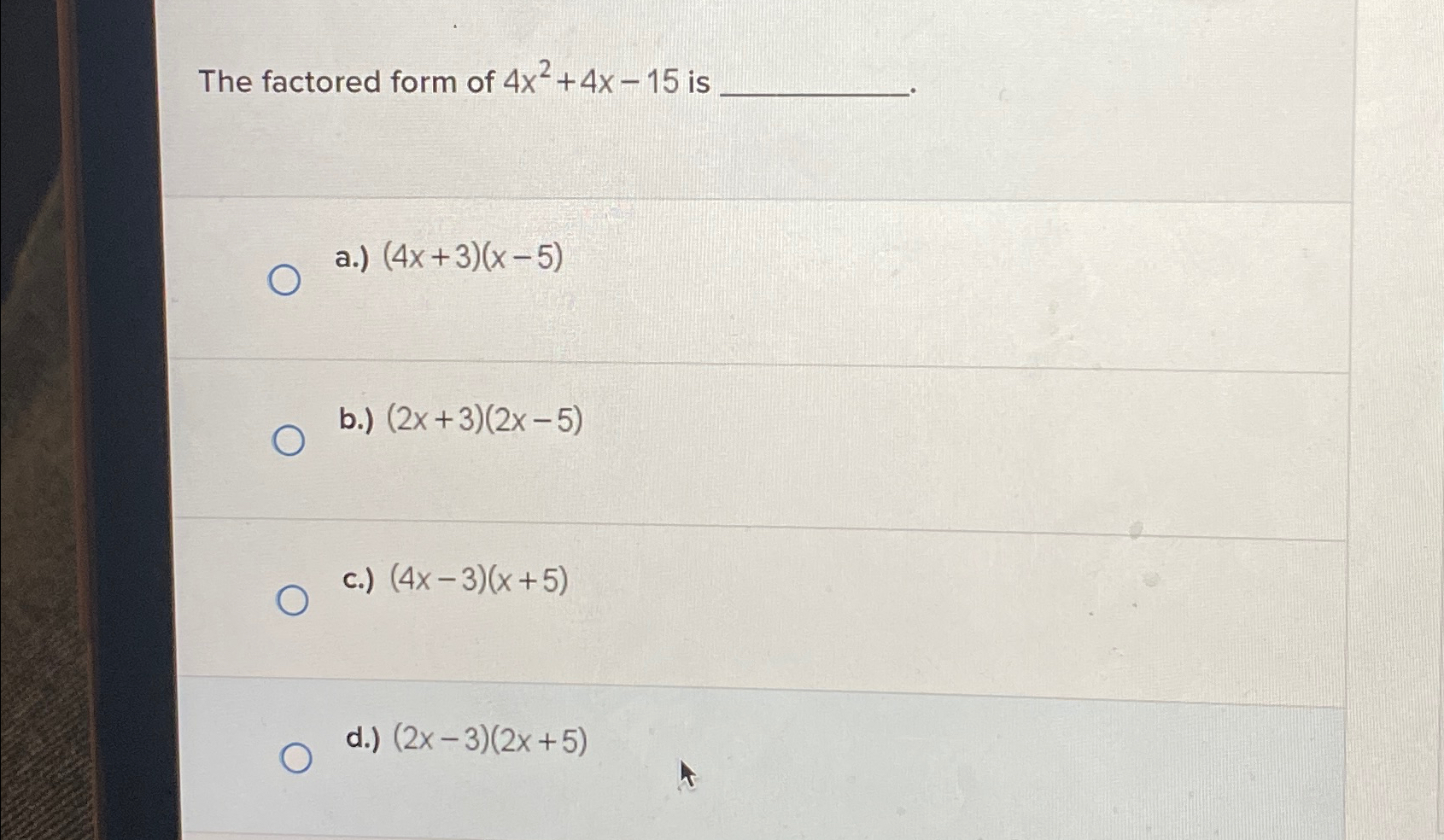 Solved The factored form of 4x2+4x-15 | Chegg.com