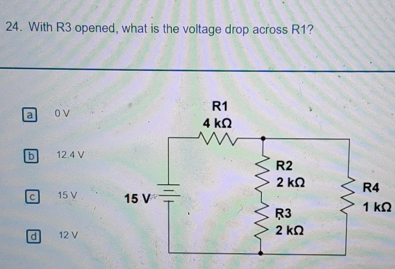 Solved 24. With R3 opened, what is the voltage drop across | Chegg.com