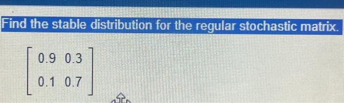 Solved Find the stable distribution for the regular | Chegg.com